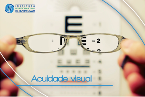 Acuidade visual - Instituto de Medicina Ocular Dr. Ricardo Sallum Acuidade visual - Instituto de Medicina Ocular Dr. Ricardo Sallum